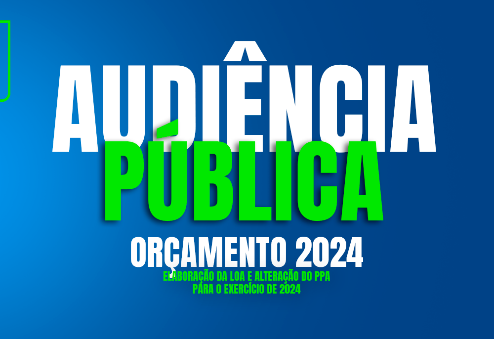AUDIÊNCIA PÚBLICA: ORÇAMENTO 2024 - Prefeitura Novo Gama